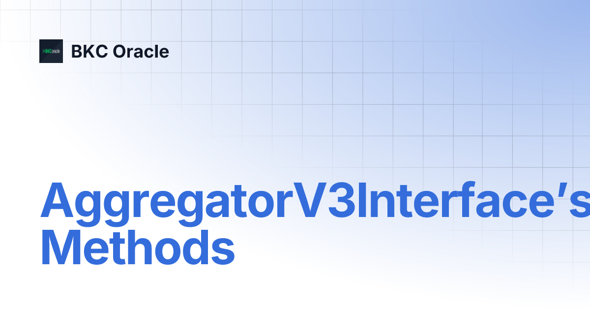 AggregatorV3Interface’s Methods | BKC Oracle