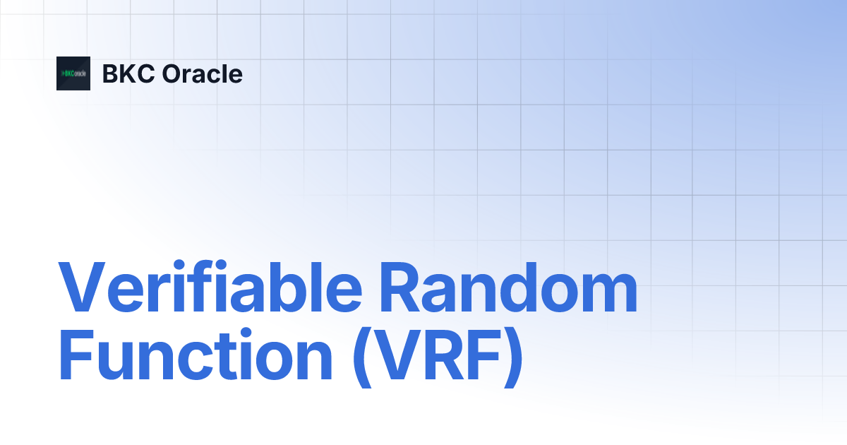 Verifiable Random Function (VRF) | BKC Oracle Verifiable Random Function (VRF) | BKC Oracle